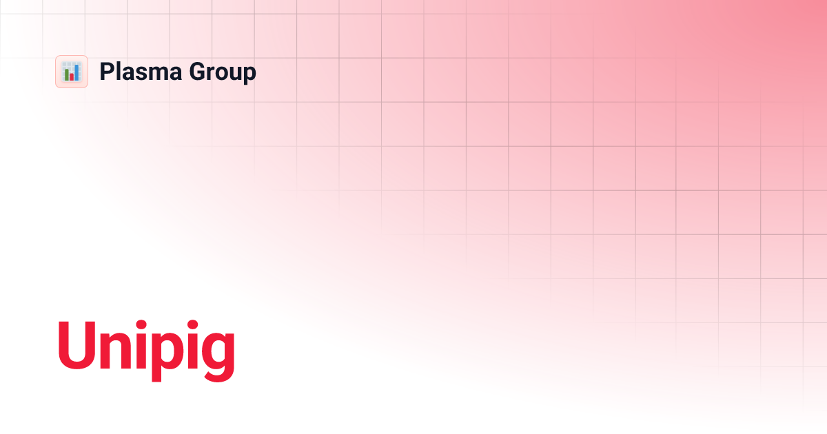 Unipig | Plasma Group